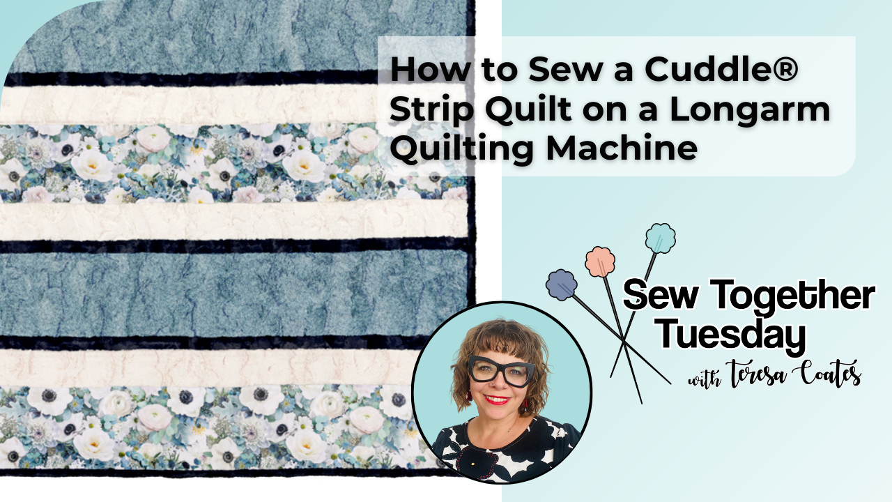 Sew Together Tuesday: How to Sew a Cuddle Kit with a Longarm